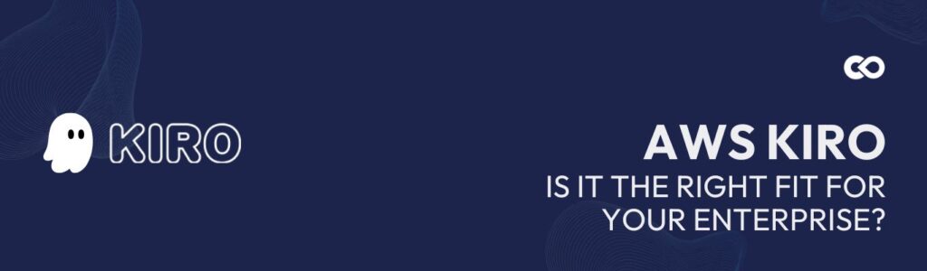 Does AWS Kiro Solve the Last-Mile Problem for Enterprise GenAI Deployment? [5 min read]